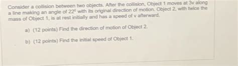 Solved Consider A Collision Between Two Objects After The