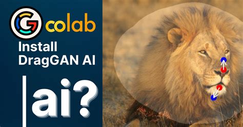 How To Install DragGAN AI In Google Colab Installation Guide
