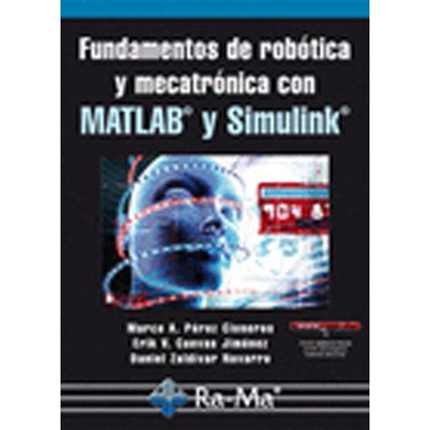 Fundamentos De Robótica Y Mecatrónica Con Matlab Y Simulink Tapa