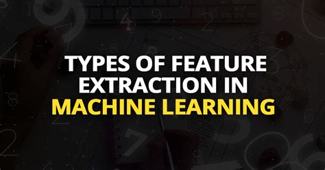 Feature Extraction In Machine Learning