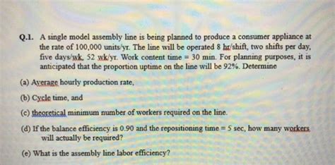 Solved Q A Single Model Assembly Line Is Being Planned To Chegg