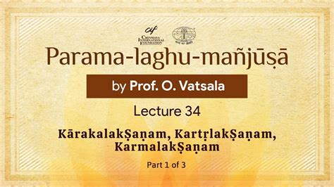 Parama Laghu Manjusha By Prof O Vatsala Lecture 34 Part 1 Of 3