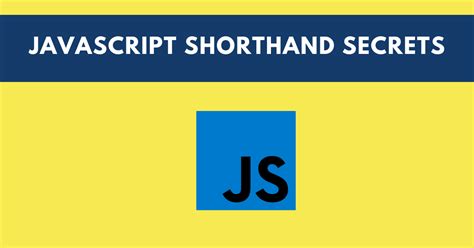 Javascript Shorthand Secrets— Ultimate Cheat Sheet By Evelyn Taylor Javascript In Plain English