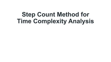 Step Count Method For Time Complexity Analysispptx