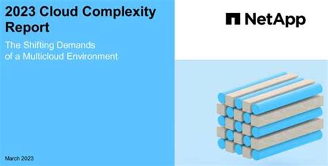 Netapp 2023 Cloud Complexity Report Highlights Shifting Demands Of Multicloud Environment