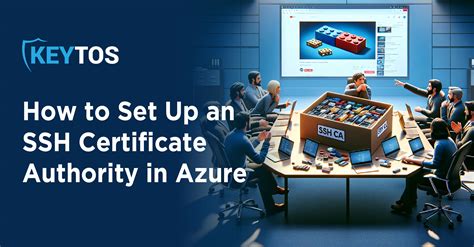 How To Set Up An Ssh Certificate Authority In Azure Keytos