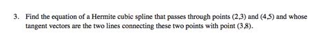 Solved 3 Find The Equation Of A Hermite Cubic Spline That