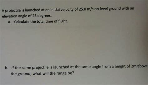 Solved A Projectile Is Launched At An Initial Velocity Of