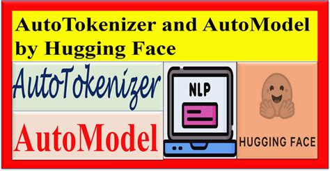 Simplifying Natural Language Processing With Autotokenizer And Automodel By Hugging Face By