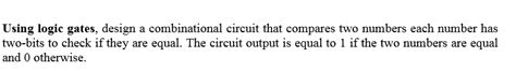 Solved Using Logic Gates Design A Combinational Circuit Chegg Com