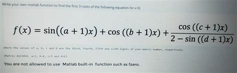 Solved Write Your Own Matlab Function To Find The First 3