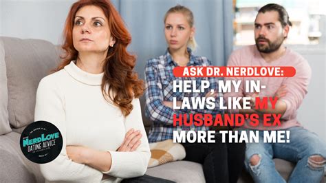 Help My In Laws Like My Husbands Ex More Than Me Paging Dr Nerdlove