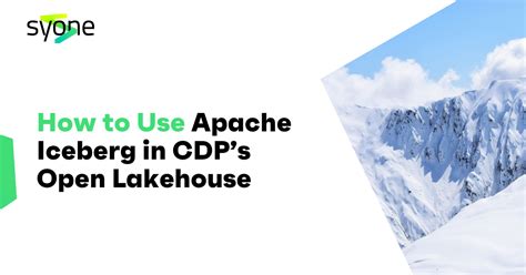 How To Use Apache Iceberg In Cdps Open Lakehouse