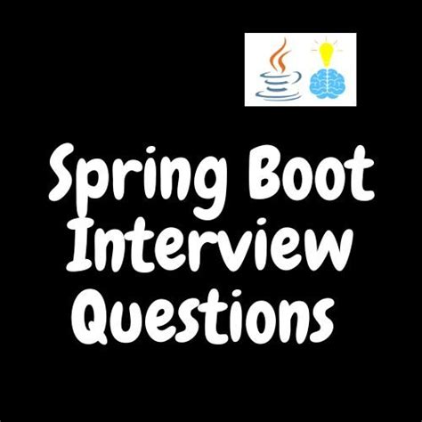 Spring Boot Interview Questions Ultimate Guide 2023