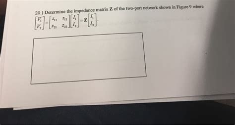 Solved Determine The Impedance Matrix Z Of The Two Port Chegg