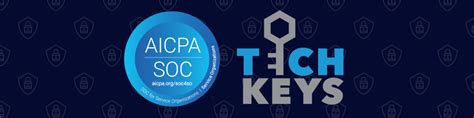 Tech Keys Achieves Soc 2 Type Ii Attestation Elevating Standards And Trust