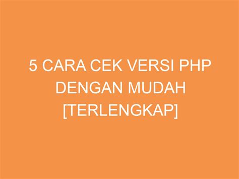 5 Cara Cek Versi Php Dengan Mudah [terlengkap]