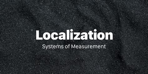 Localization Systems Of Measurement By Sesha Devarajan Medium
