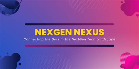 Unveiling Nexgen Nexus