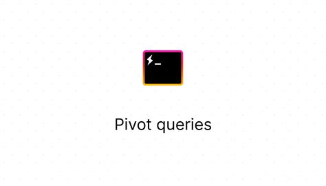pivot queries development