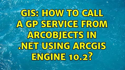 Gis How To Call A Gp Service From Arcobjects In Net Using Arcgis Engine 102 Youtube