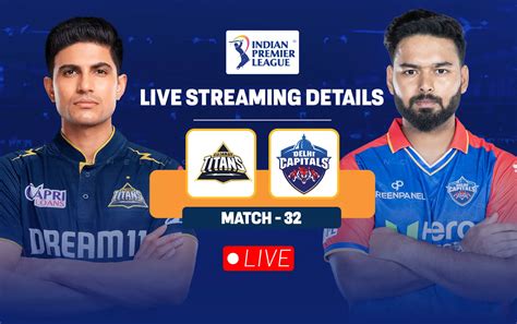 Gt Vs Dc Live Streaming Details When And Where To Watch Match 32 Of