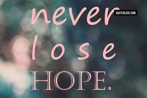 I Will Never Lose Hope Quotes Quotes I Love