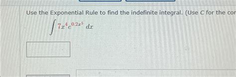Solved Use The Exponential Rule To Find The Indefinite