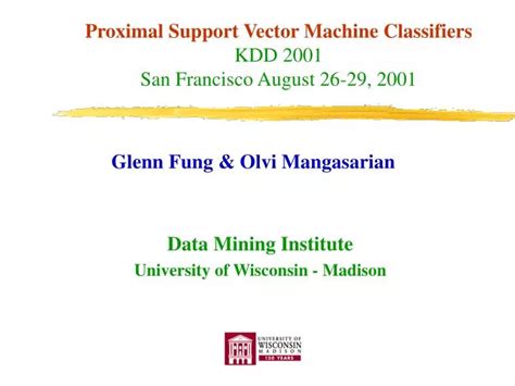 Ppt Proximal Support Vector Machine Classifiers Kdd 2001 San Francisco August 26 29 2001