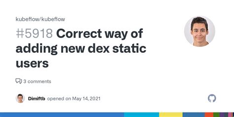 Correct Way Of Adding New Dex Static Users Issue Kubeflow Kubeflow GitHub