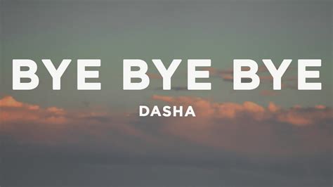 Dasha Bye Bye Bye Lyrics Youtube Music