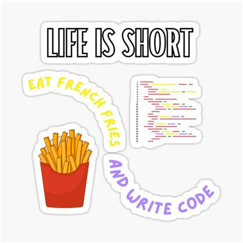 life is short eat french fries and write code computer programmers sticker for sale by