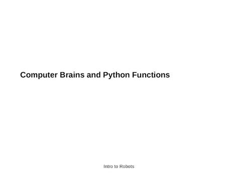Ppt Intro To Robots Computer Brains And Python Functions Dokumentips