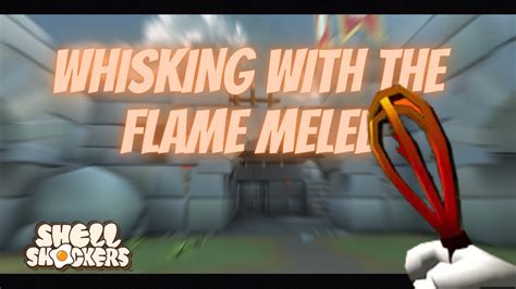 Unlocking The Flame Melee Shell Shockers Youtube