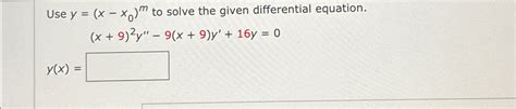 solved use y x x0 m ﻿to solve the given differential