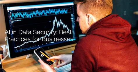 Ai In Data Security Best Practices For Businesses