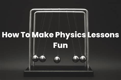 How To Make Physics Lessons Fun The Teaching Couple