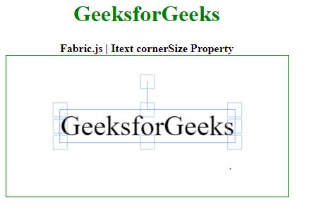 Fabric Js Itext Cornersize Property Geeksforgeeks