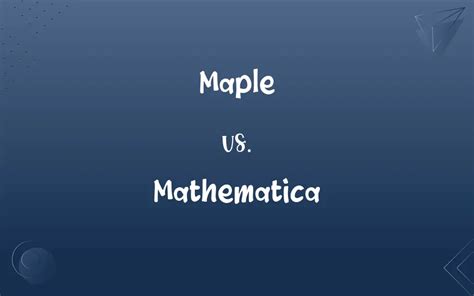Maple Vs Mathematica Whats The Difference