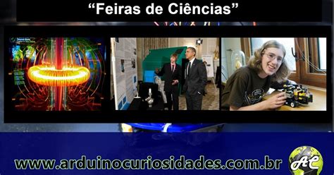 Arduino Curiosidade 10 Incríveis Projetos Feitos Para “feiras De Ciências”
