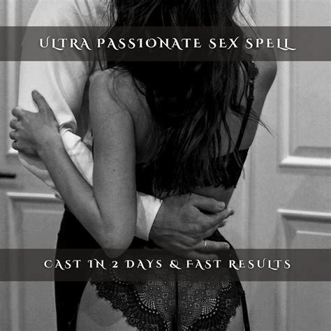 Ultra Passionate Sex Spell Lust Attraction Spell Intense Libido Magic Take Your Sex Life To