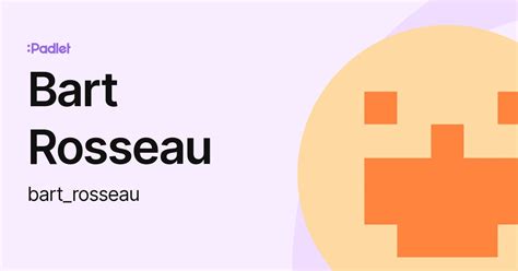 Bart Rosseau Bart Rosseau Profile Padlet