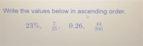 Solved Write The Values Below In Ascending Order 23 725 026