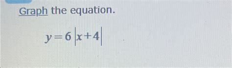 Solved Graph The Equation Y 6 X 4 Chegg Com