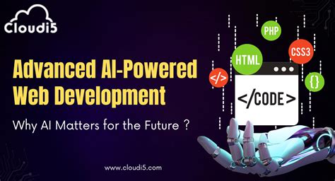 Why Advanced Ai Powered Web Development Why Matters For The Future