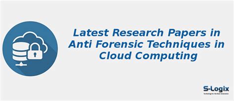Anti Forensic Techniques In Cloud Computing Research Papers S Logix
