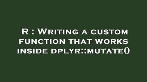 R Writing A Custom Function That Works Inside Dplyrmutate Youtube