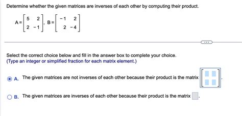 Solved Determine Whether The Given Matrices Are Inverses Of Chegg