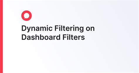 Dynamic Filtering On Dashboard Filters