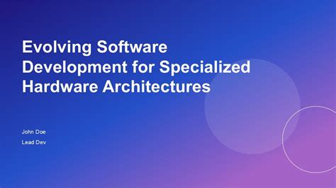 Evolving Software Development For Specialized Hardware Architectures Ppt Information Acp